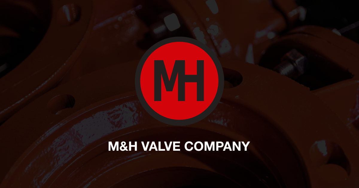 About Us - M&H Valve Company